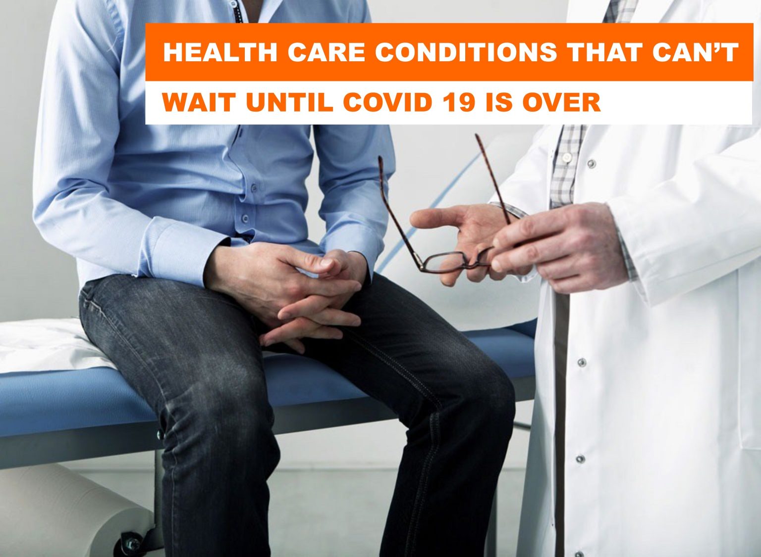 Health Conditions that can't wait until COVID 19 - is over?